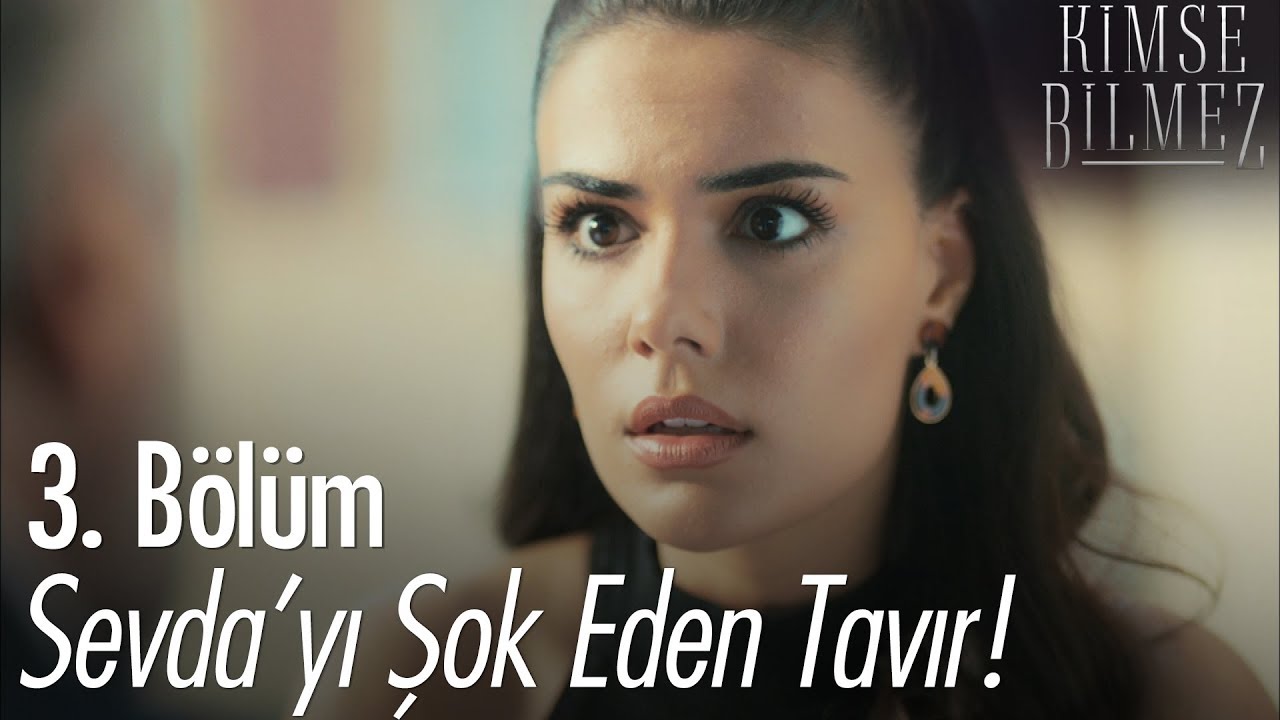 Sevda'yı şok eden tavır! - Kimse Bilmez 3. Bölüm - YouTube