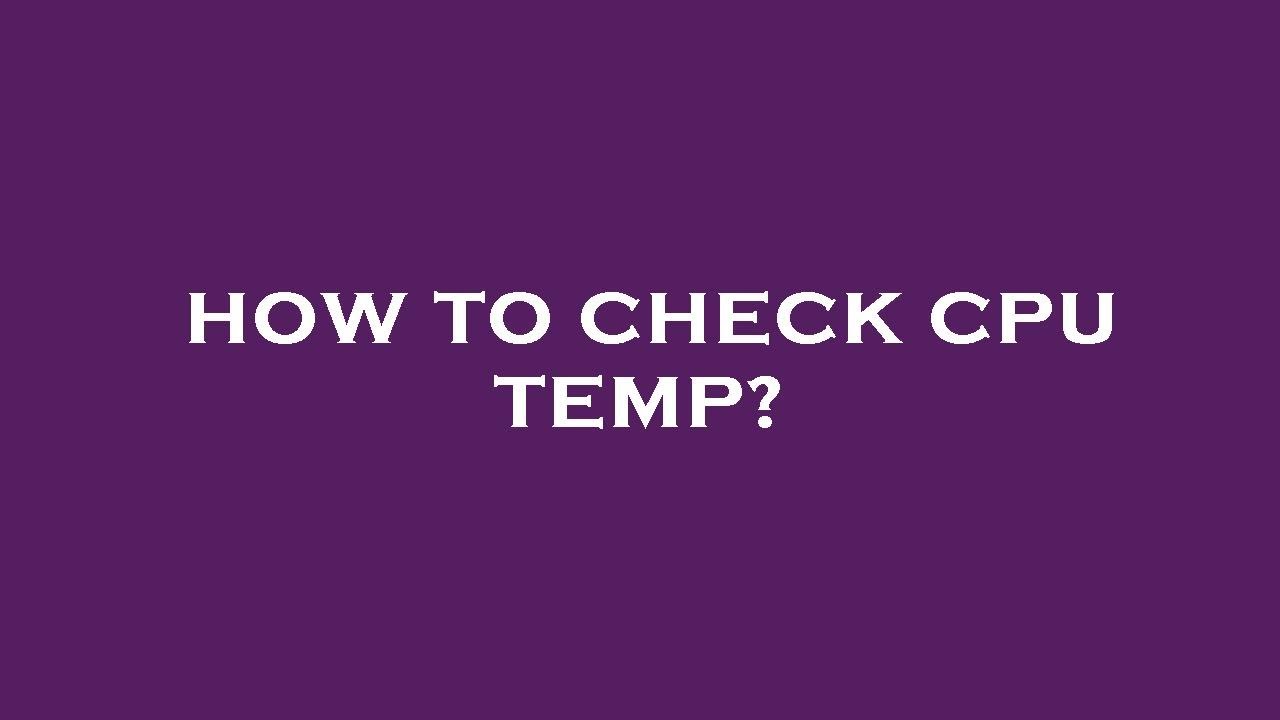 How To Check Cpu Temp YouTube How To Check Cpu Temp YouTube