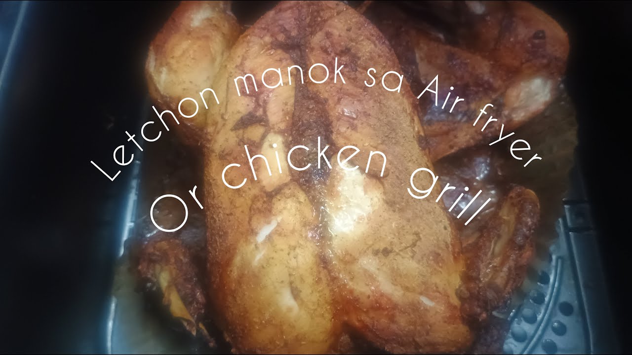 GRILL CHICKEN IN AIR FRYER || LETSON MANOK PINOY RECIPE || MRS ROY LIFE ...