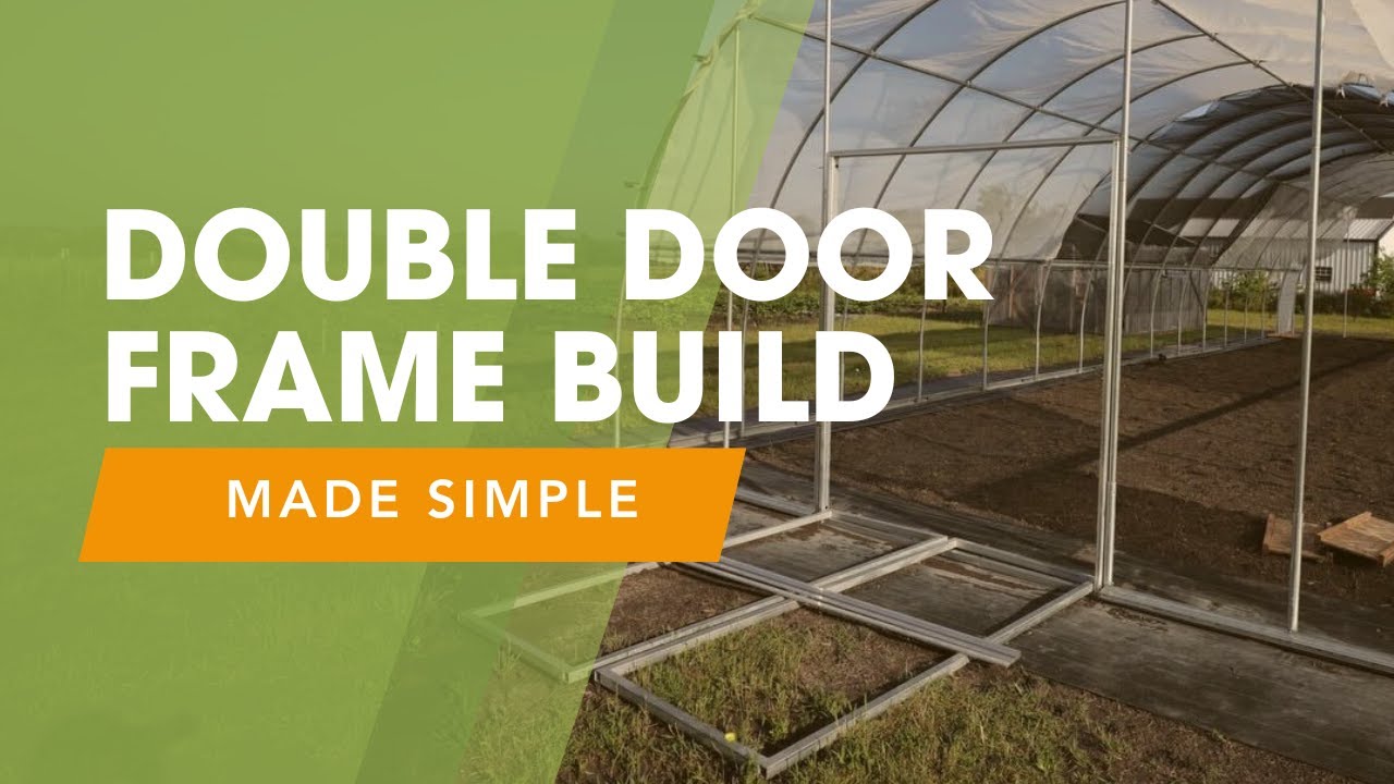 How to Build our Double Door Frame | Bootstrap Farmer High Tunnels ...