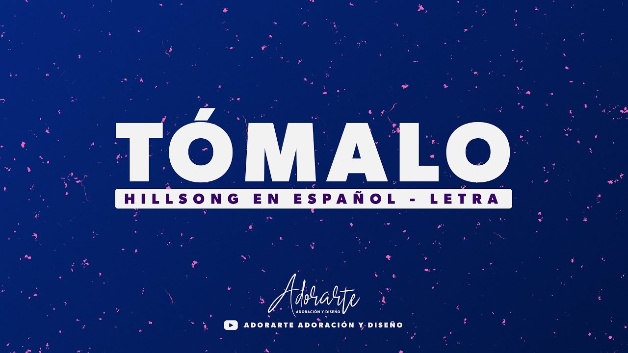 TÓMALO | LETRA - HILLSONG EN ESPAÑOL - YouTube