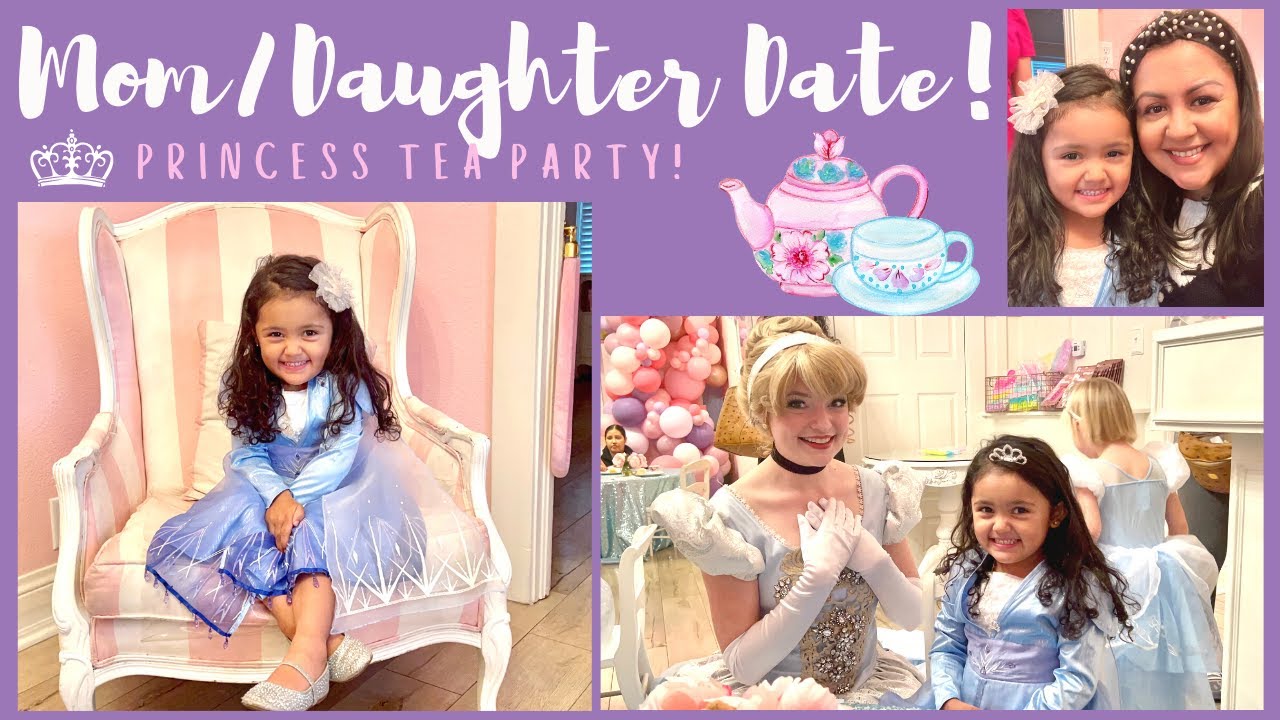 MOM & DAUGHTER DATE: Princess Tea Party! - YouTube