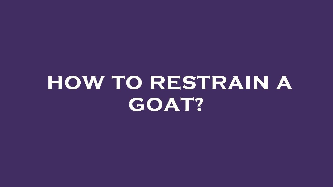 How to restrain a goat? - YouTube