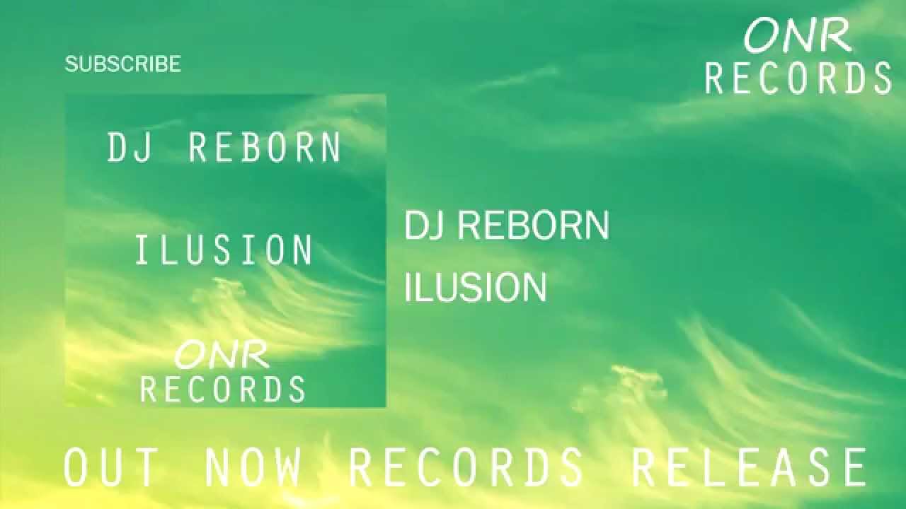 DJ Reborn - Ilusion (Original Mix) - YouTube