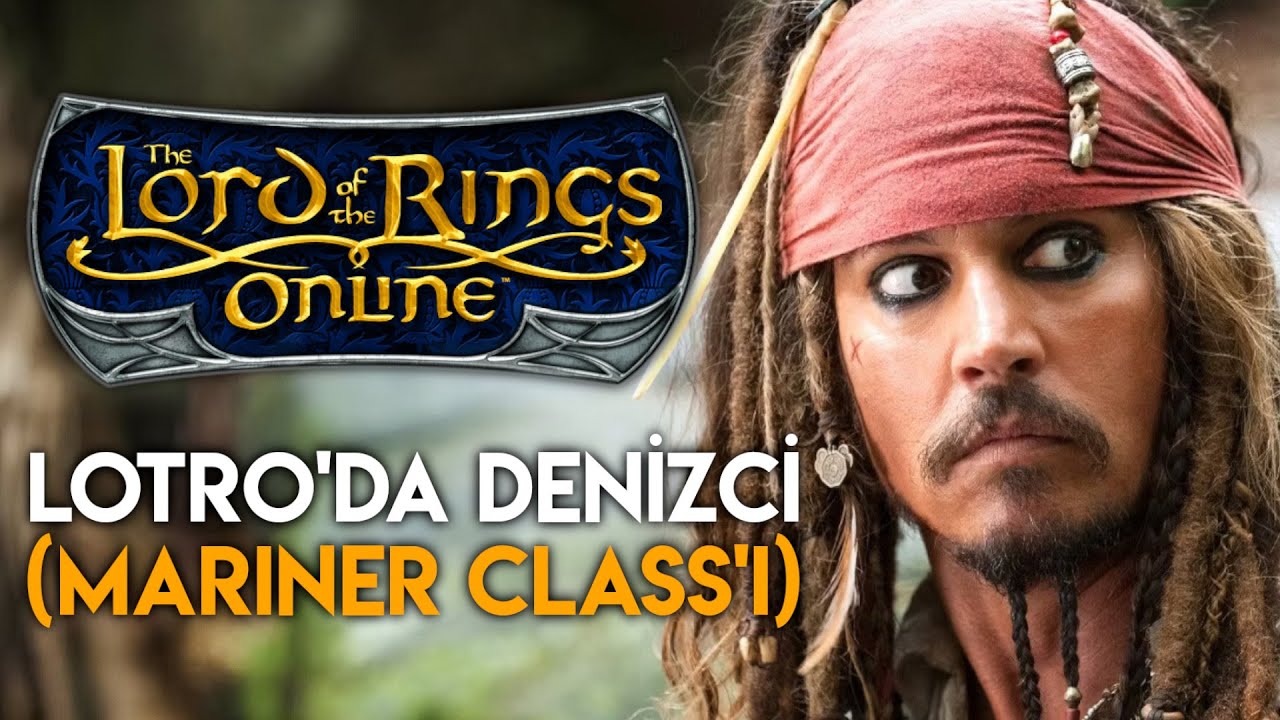LOTRO'da En Son Class Mariner ile Yeni Bir Başlangıç (Denizci Sınıfı ...