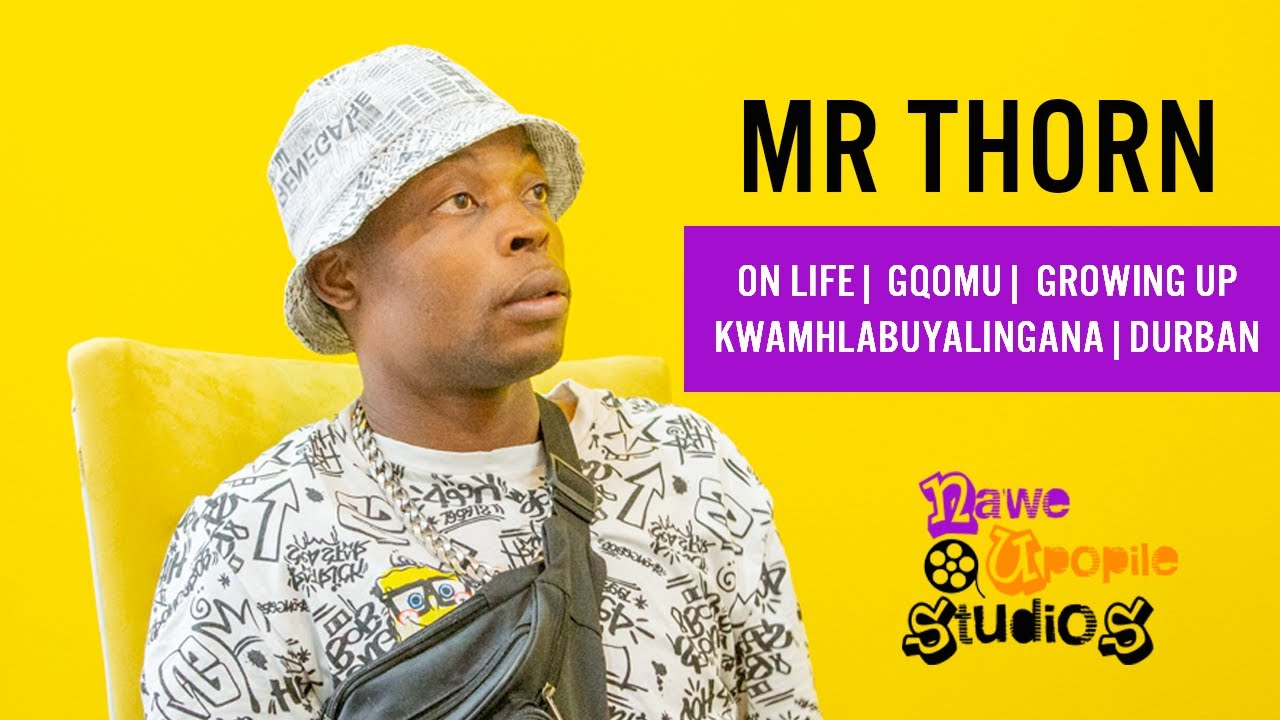 Mr Thorn (Episode 23) - On life| Gqomu| Love for Music| Durban Industry ...