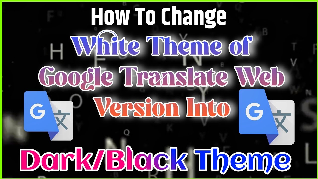 How To Change White Theme of Google Translate into White Theme Using Extension|Change Theme ...
