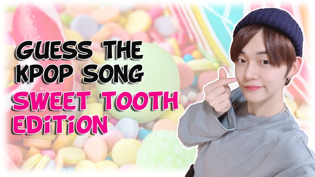 [KPOP GAME] GUESS THE SONG SWEET TOOTH EDITION | POPULAR & UNDERRATED ...
