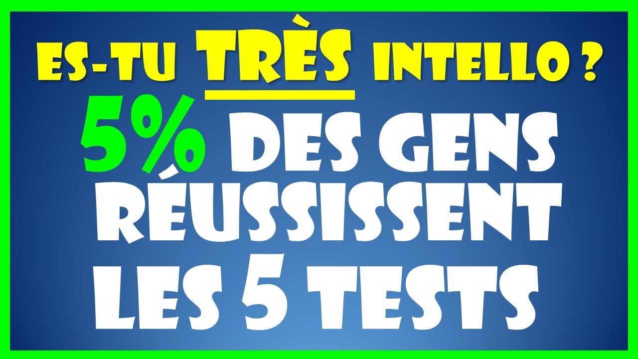 ES-TU TRÈS INTELLO ? SEULS 5% DES GENS RÉUSSISSENT LES 5 TESTS ...