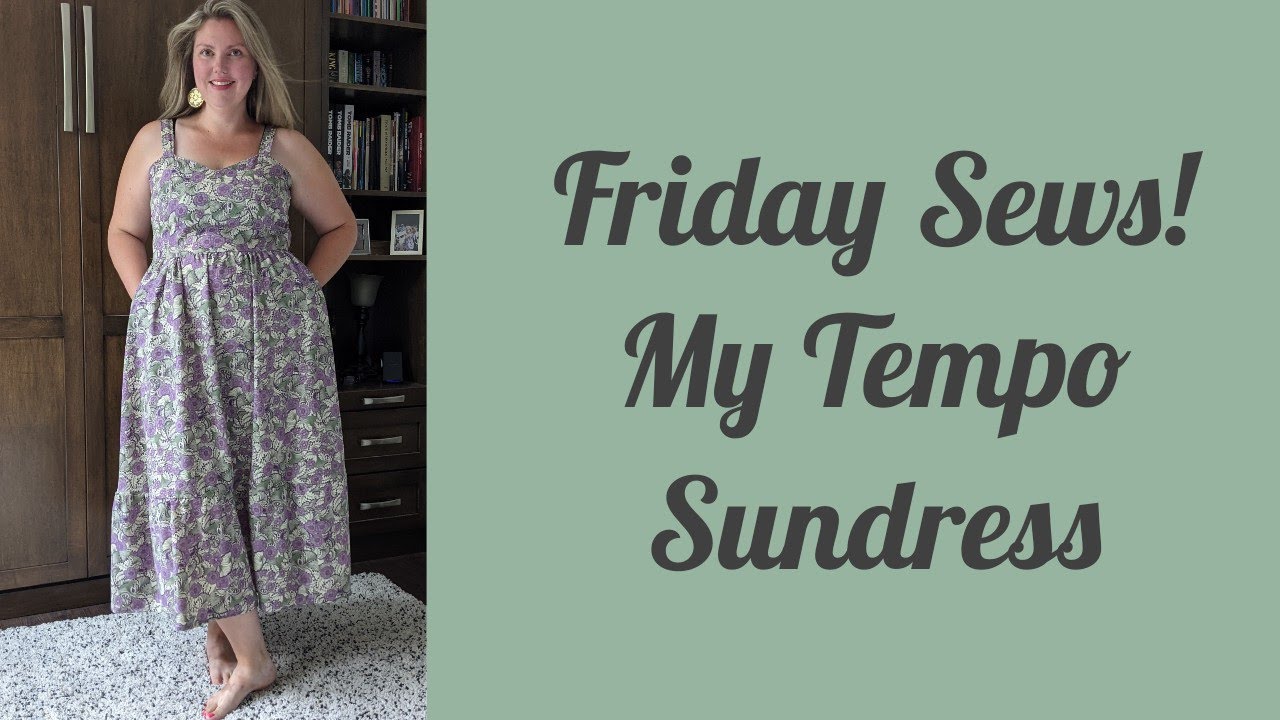 Friday Sews - July 30, 2021 - Tempo Sundress - YouTube