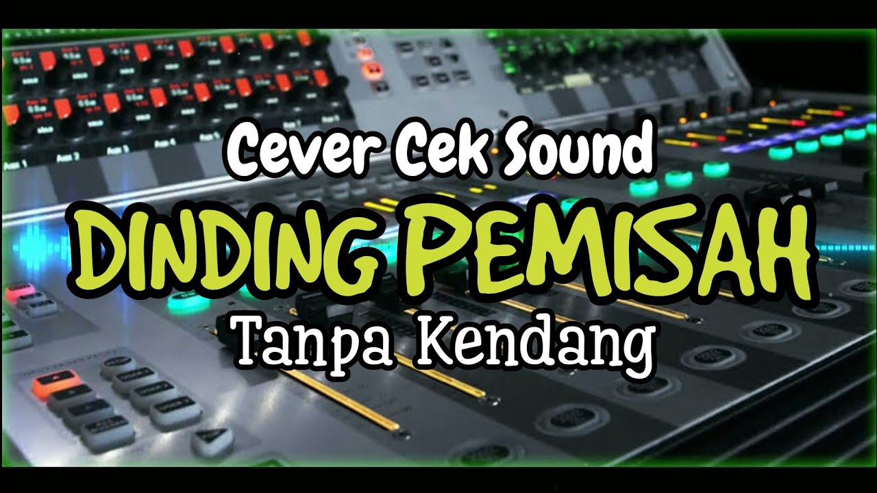 Cover Cek Sound " DINDING PEMISAH " Tanpa Kendang - YouTube