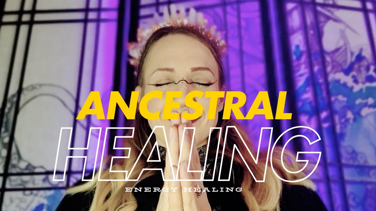 Ancestral Healing | Energy Healing | Light Language - YouTube
