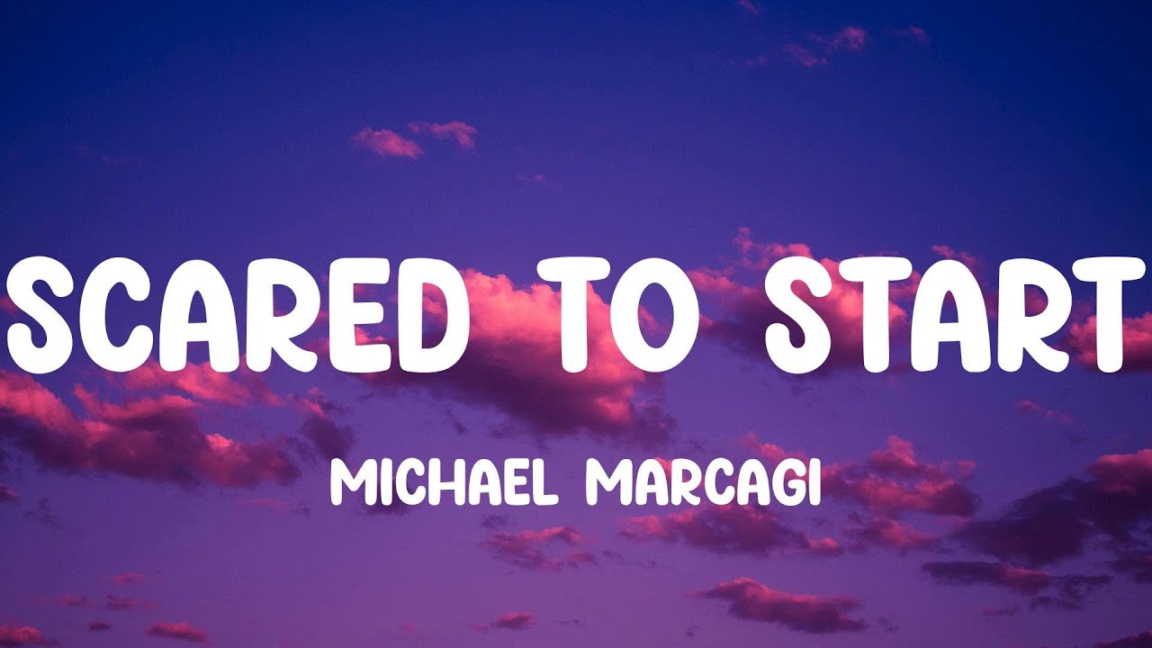 Michael Marcagi - Scared To Start (Lyrics) - YouTube