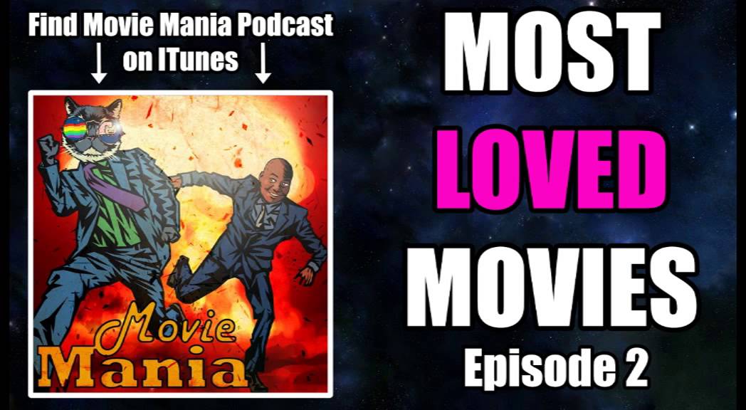 Movie Mania Podcast #2 - Most LOVED Movies - YouTube