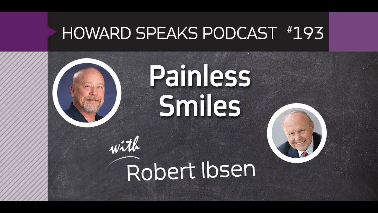 193 Painless Smiles with Robert Ibsen : Dentistry Uncensored with ...