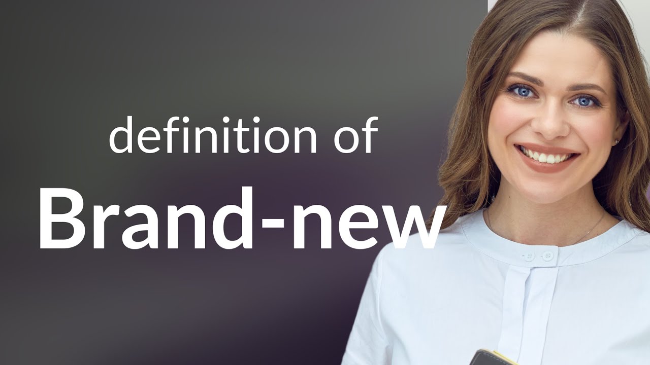 Brand-new | meaning of BRAND-NEW - YouTube