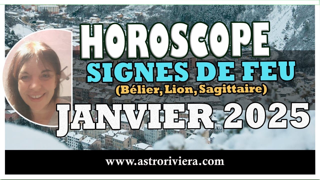 ASTRO: Signes de FEU JANVIER 2025 : Bélier, Lion, Sagittaire - YouTube
