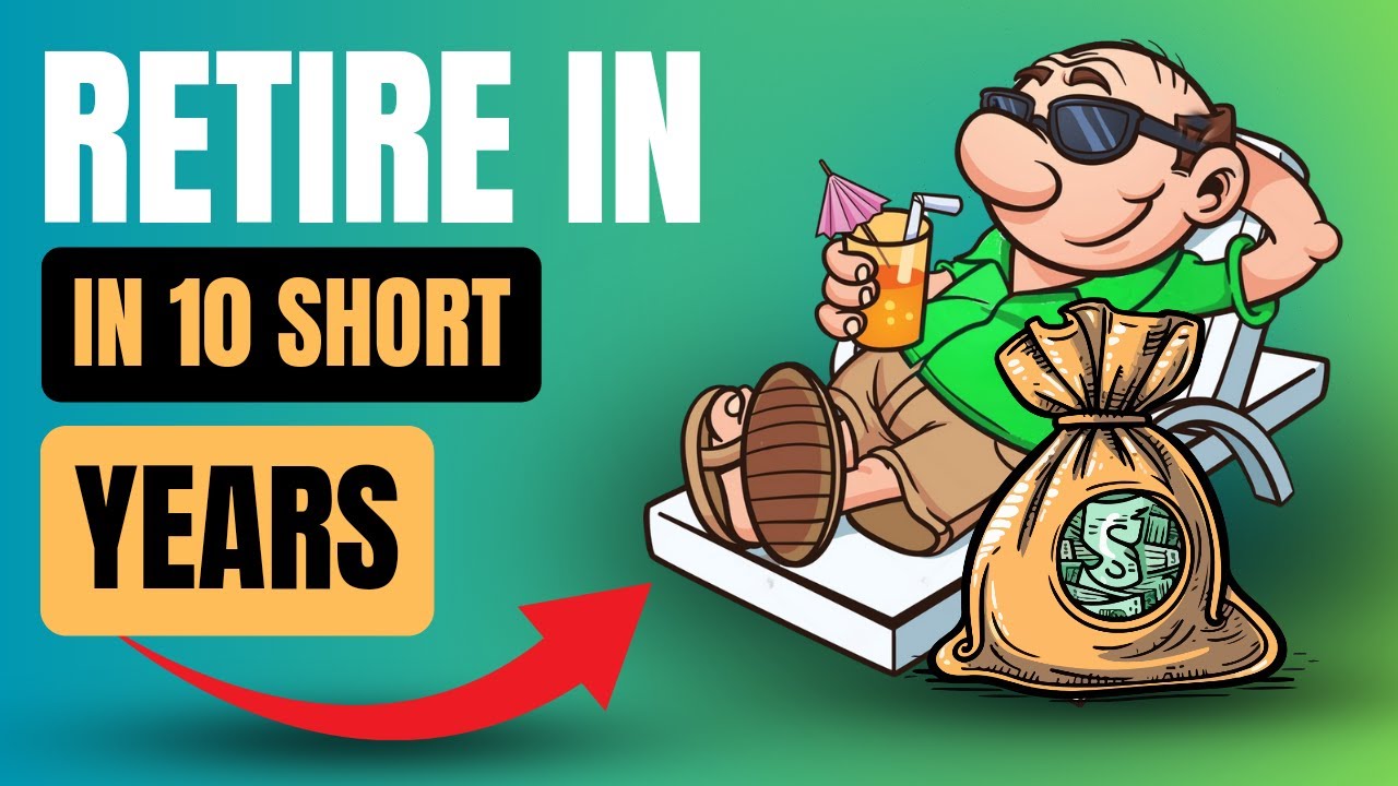 10 Easy Steps To Retire In 10 Short Years (MUST WATCH) - YouTube