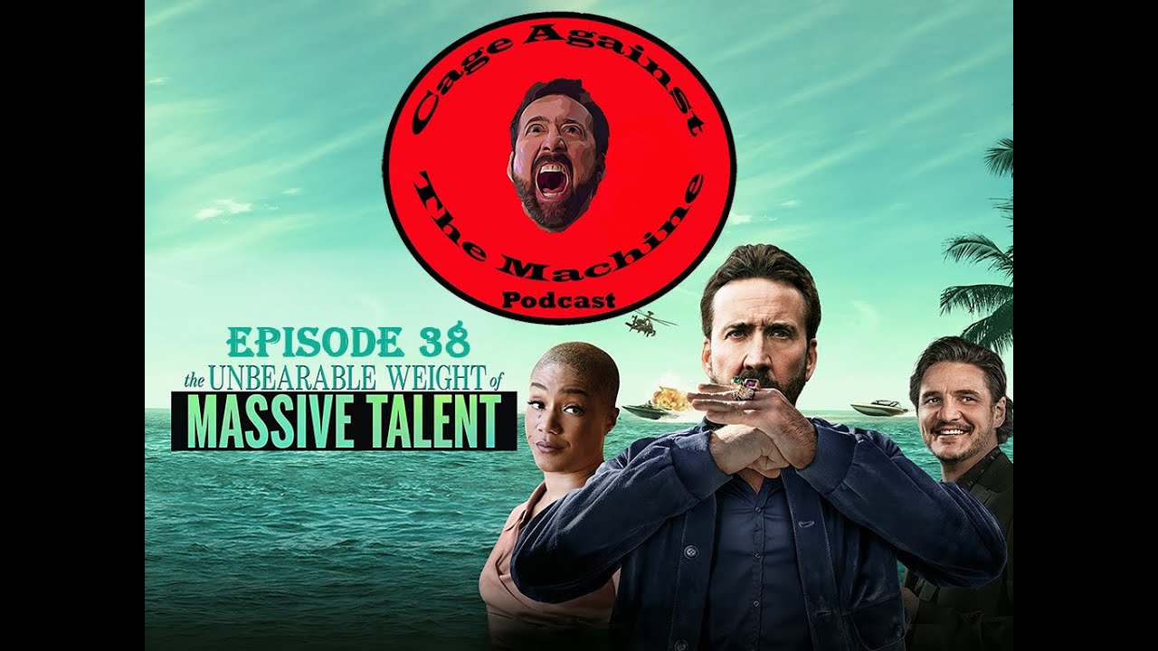 Cage Against the Machine Podcast Episode 38 (the Unbearable Weight of ...