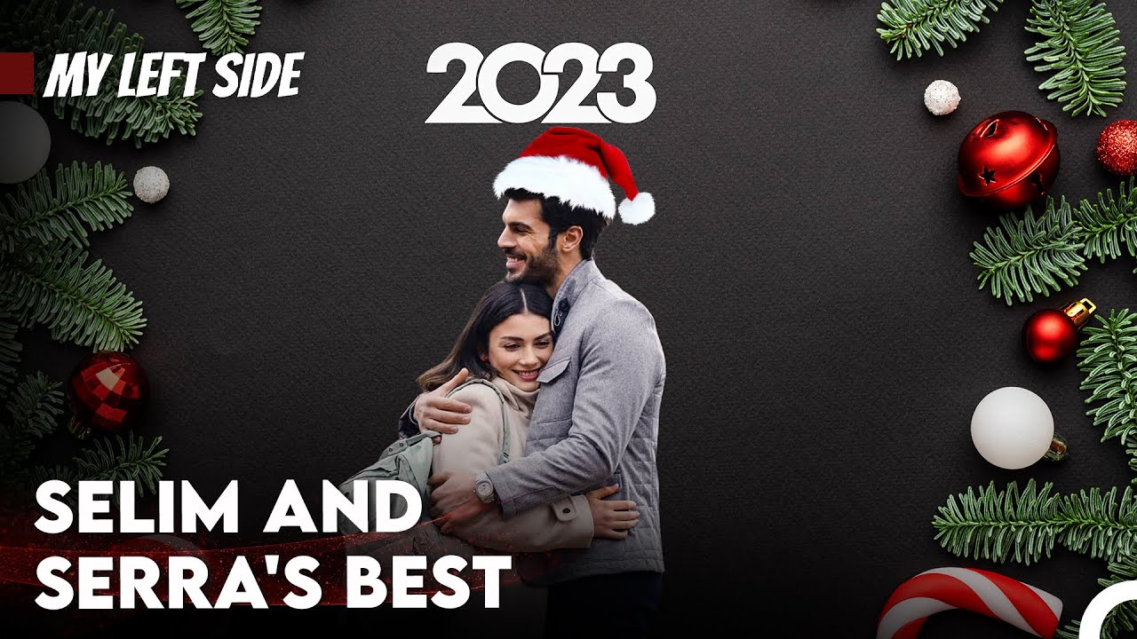 Selim and Serra's Most Watched Scenes in 2023 - My Left Side - YouTube