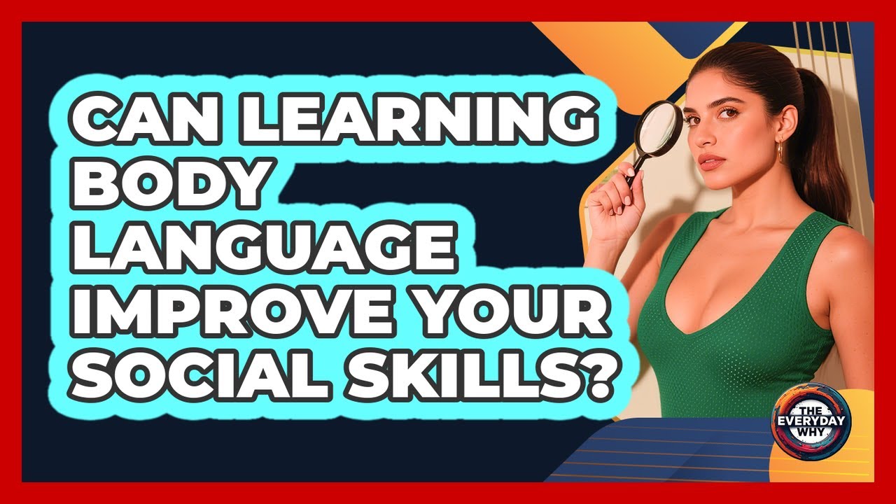 Can Learning Body Language Improve Your Social Skills? - The Everyday ...