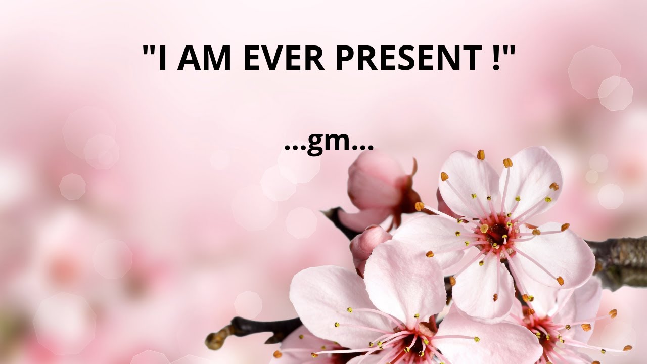 I AM EVER PRESENT ! - YouTube