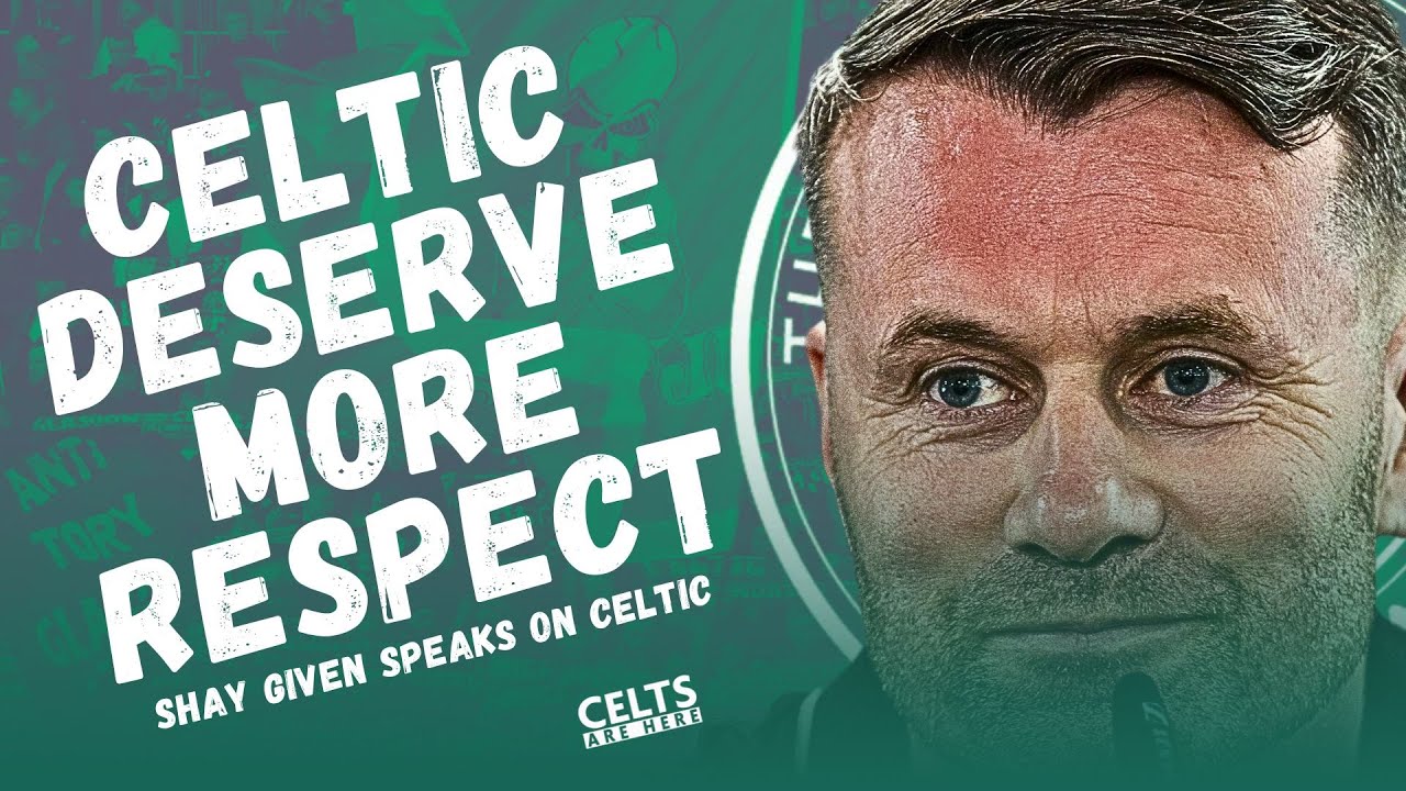 Shay Given: Celtic Deserve More Respect – Parkhead Will Be Rocking ...