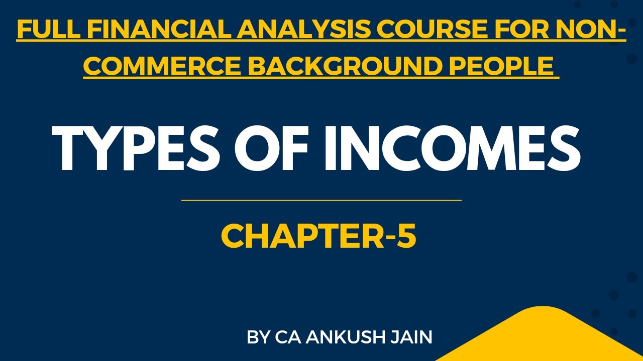 Chapter 5- Types of Incomes ll Full financial analysis course from ...