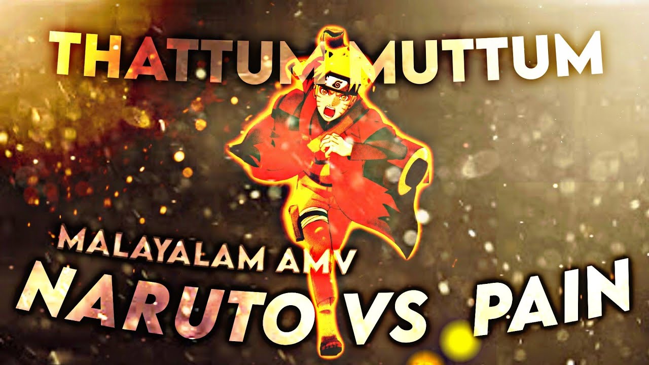 NARUTO VS PAIN X THATTUM MUTTUM THAALAM MALAYALAM SONG [AMV/EDIT ...