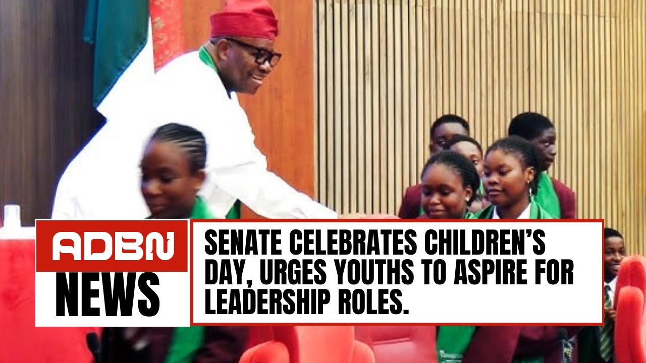 Senate Celebrates Children’s Day, Urges Youths To Aspire For Leadership ...
