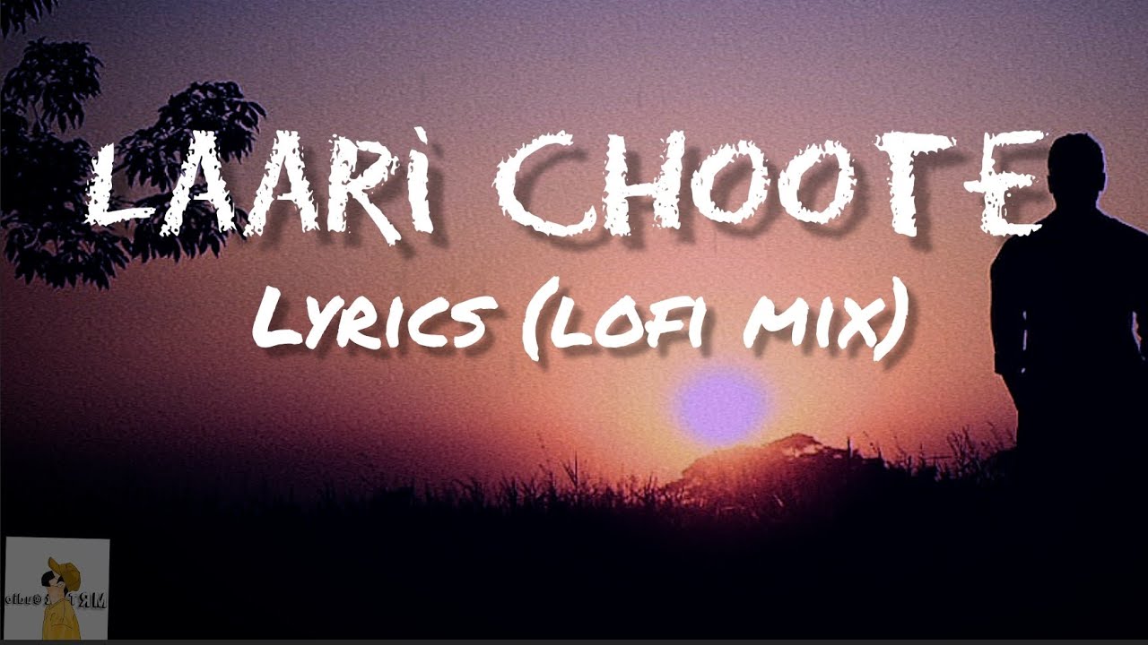 laari choote song lyrics video || laree choote lofi mix song || song ...