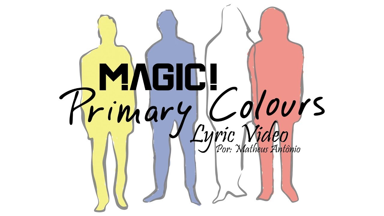 Primary Colours (Lyric Video) || MAGIC! || Por: Matheus Antônio - YouTube