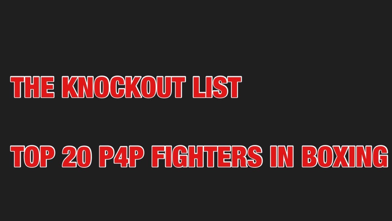 THE UPDATED KNOCKOUT LIST: MY TOP 20 P4P FIGHTERS IN BOXING! WHO WILL ...