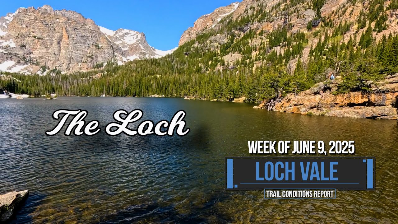 The Loch Vale Trail Conditions Report for the Week of June 9, 2025 ...