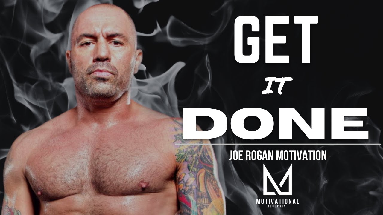 GET OUT THERE AND DO IT - Best Motivational Speech Video (Joe Rogan ...