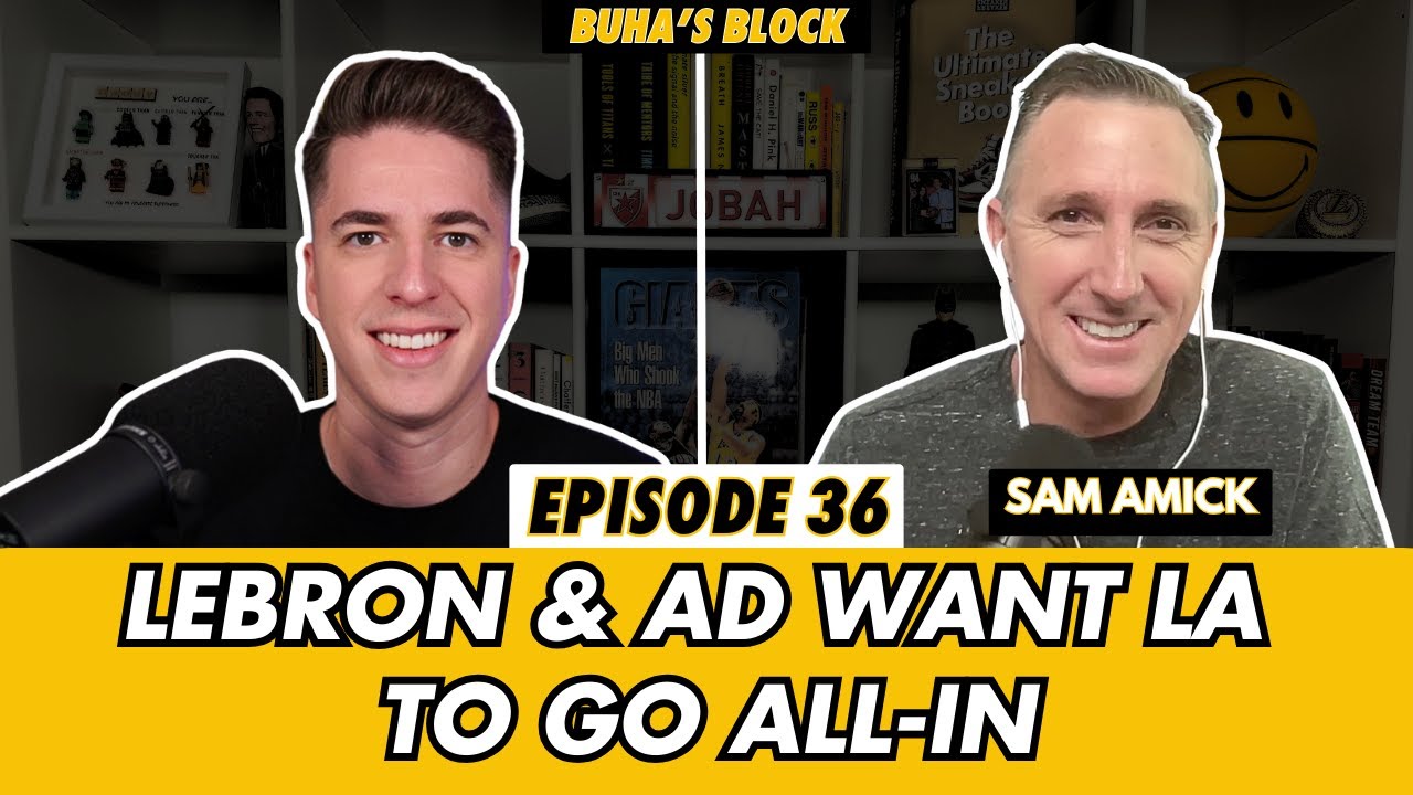 Why LeBron and AD want the Lakers to go all-in with Sam Amick: Ep. 36 | Buha's Block - YouTube