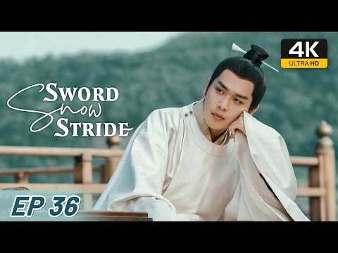 NEW RELEASE💥 【4K HDR】Sword Snow Stride 雪中悍刀行 |  EP36 | Zhang Ruoyun, Hu Jun, Teresa Li