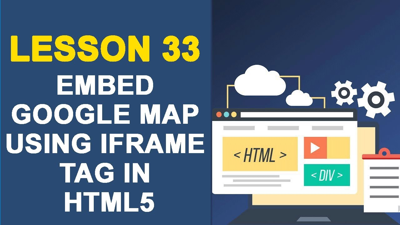 How to Embed Google Map Using iframe Tag in HTML5 (Lesson 33) | HTML5 ...
