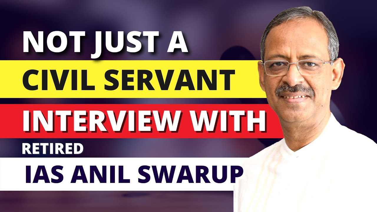 Not Just a Civil Servant | Retd. IAS Anil Swarup Interview | in HIndi ...