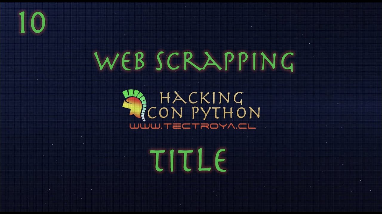 Hacking Con Python Web Scrapping Title Video 30 Youtube 3263