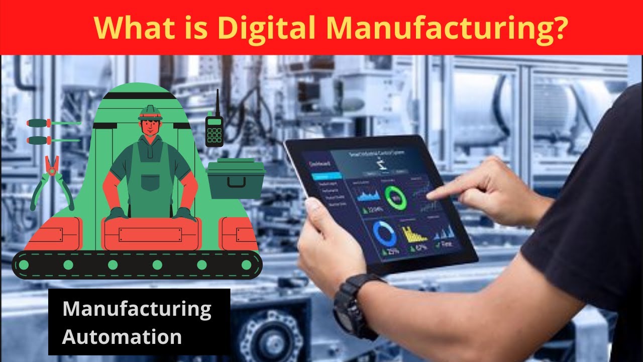 What are the Features of Digital Manufacturing? Benefits of Digital ...