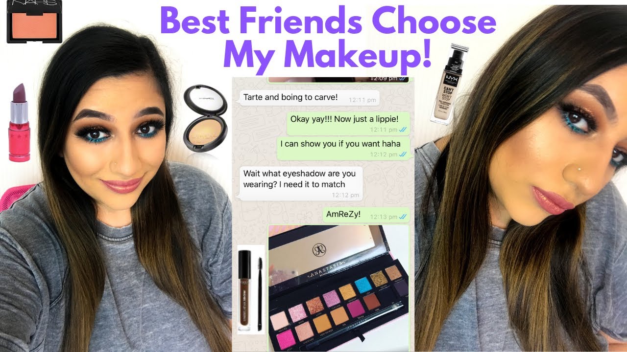 Best Friends Choose My Makeup! - YouTube