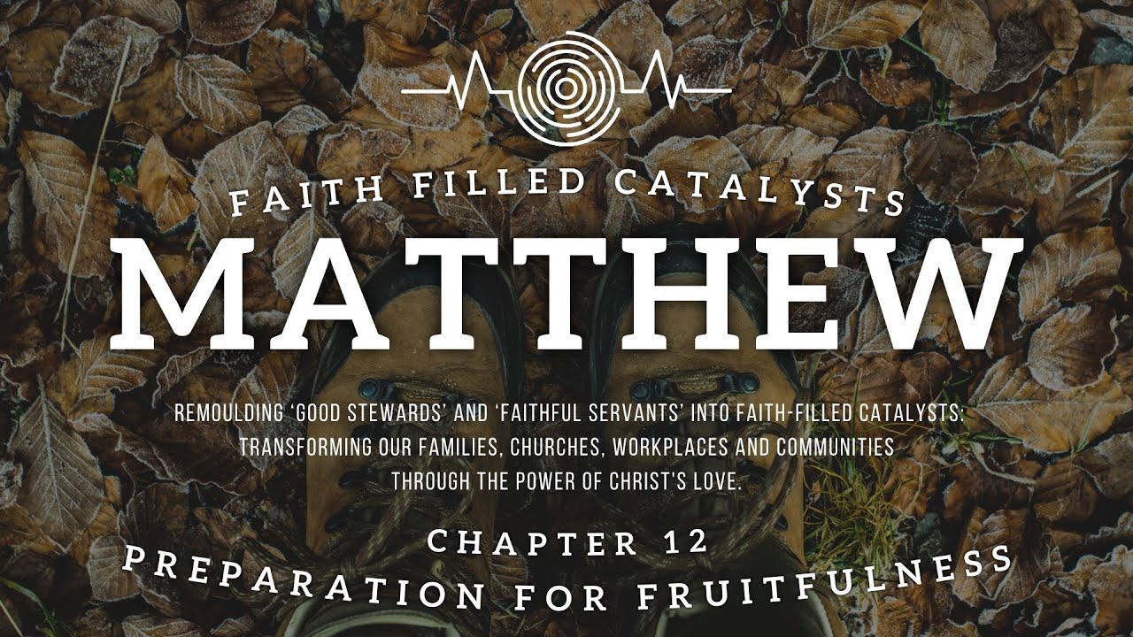 Matthew Chapter 12 - Preparation for Fruitfulness - YouTube