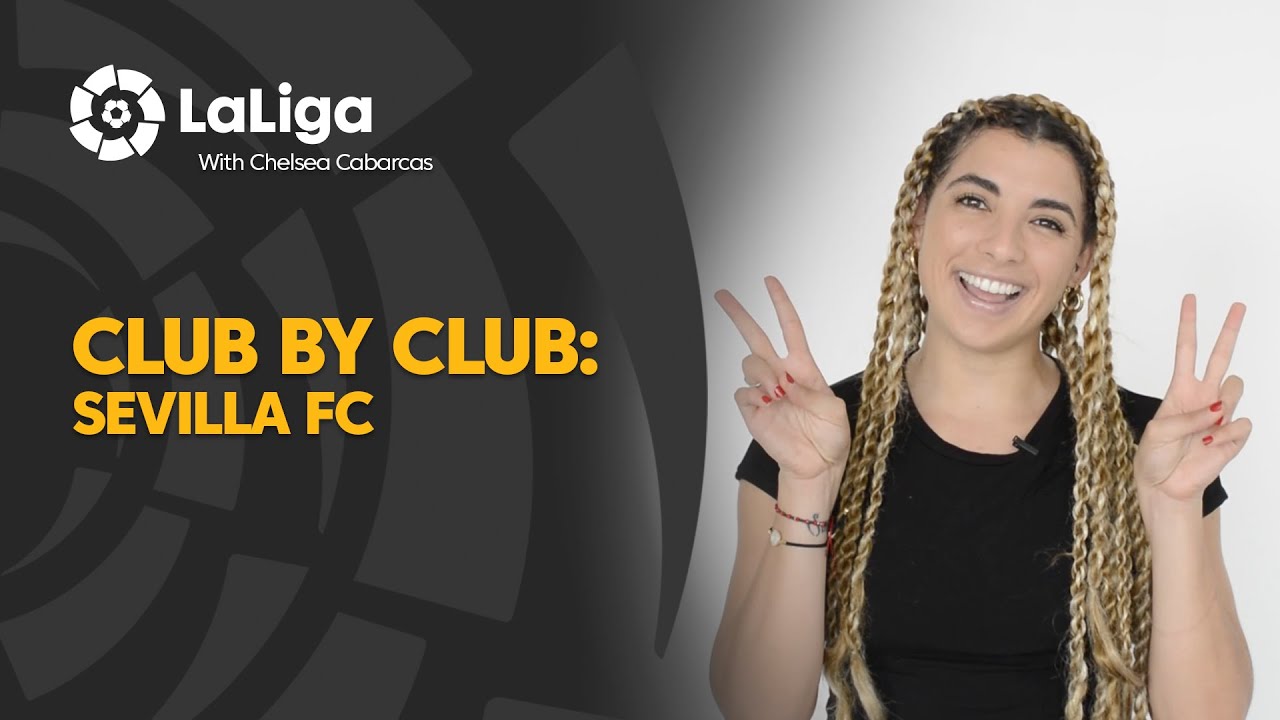 Club by Club with Chelsea Cabarcas: Sevilla FC - YouTube