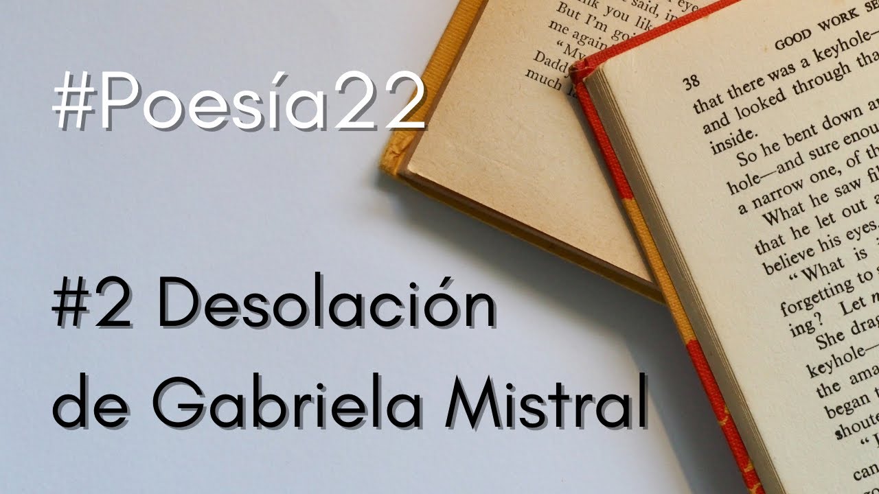 Gabriela Mistral - Desolación | #Poesía22 - YouTube