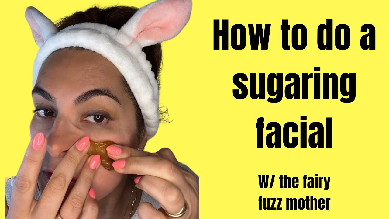 HOW TO DO A SUGARING FACIAL w/ the fairy fuzz mother - YouTube