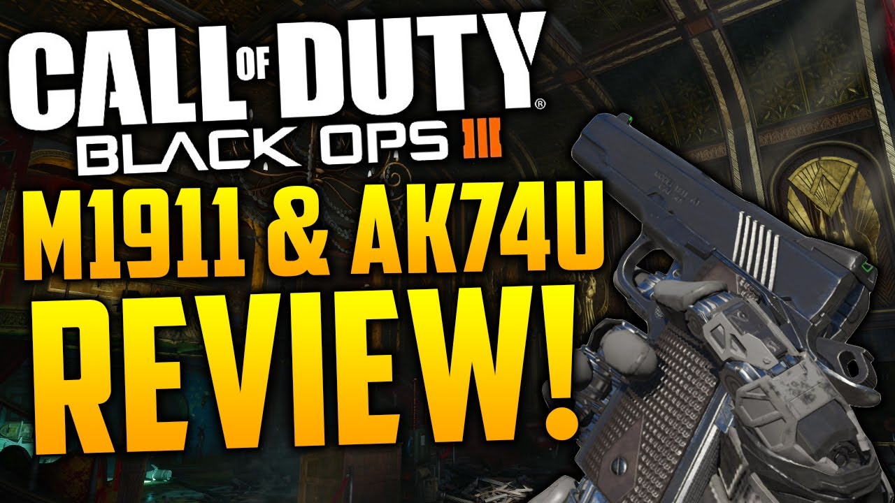 My Review of the M1911 & AK74u in Black Ops 3! - YouTube