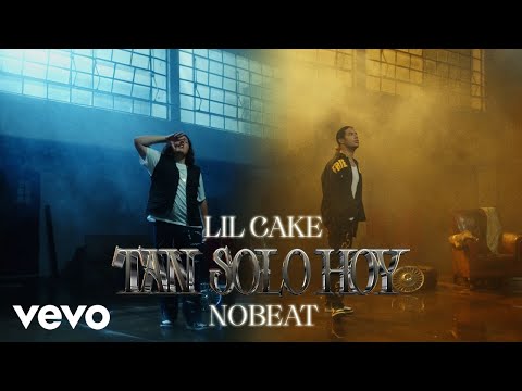 LiL CaKe, Nobeat - Tan Solo Hoy (Official Video)