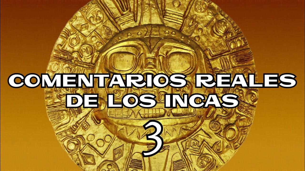 COMENTARIOS REALES DE LOS INCAS 03 - YouTube