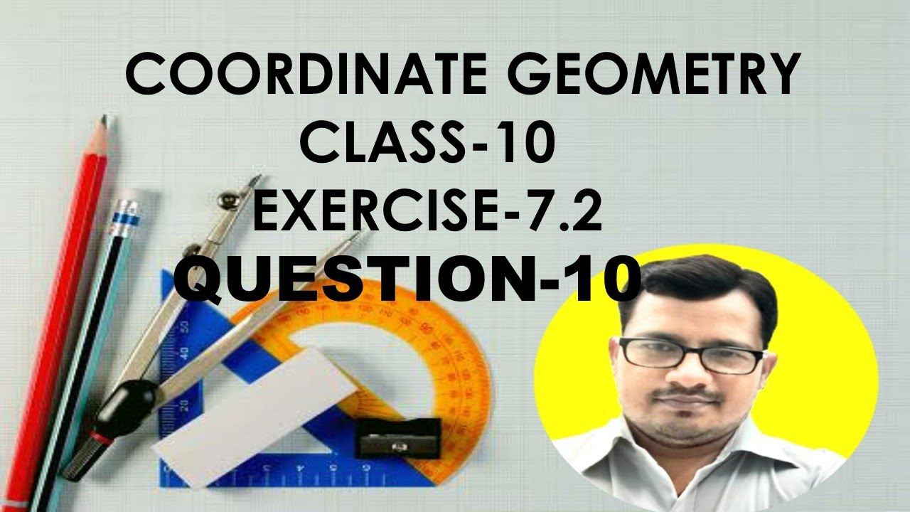 QUESTION -10||CO-ORDINATE GEOMETRY||CLASS-10||NCERT||EXERCISE -7.2 ...